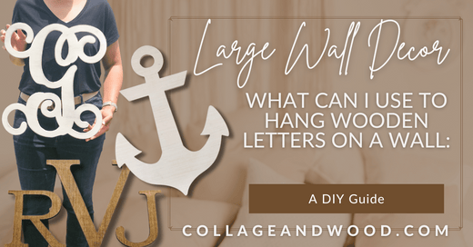 What Can I Use to Hang Wooden Letters on a Wall: DIY Guide – Collage ...